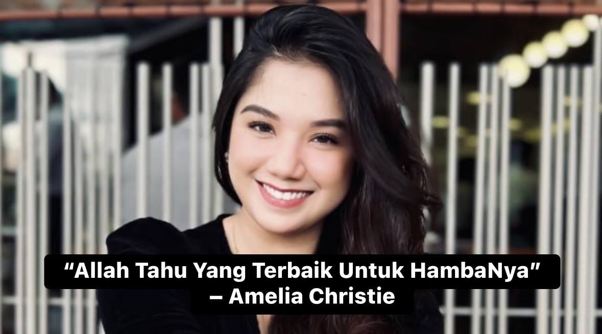 “Allah Tahu Yang Terbaik Untuk Hamb4Nya” – Amelia Christie – Diari Dunia